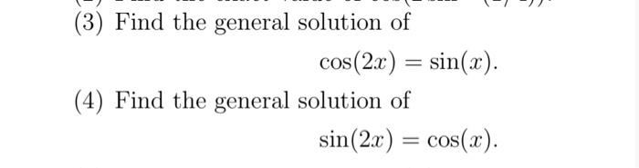 Solved (3) Find the general solution of cos(2x)=sin(x). (4) | Chegg.com