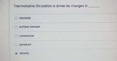 Solved Thermohaline circulation is driven by changes in | Chegg.com