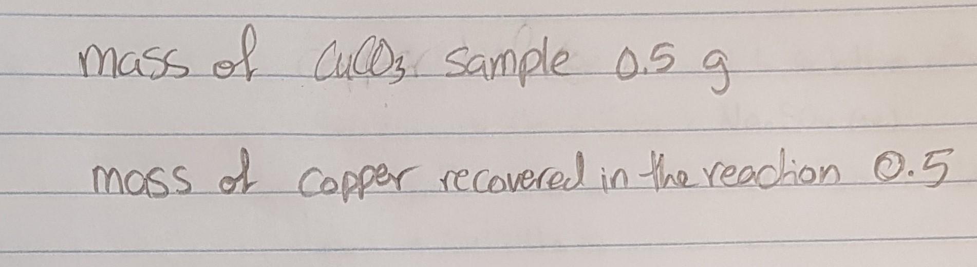 mass of CuO3 sample 0.5 g mass of copper recovered in | Chegg.com