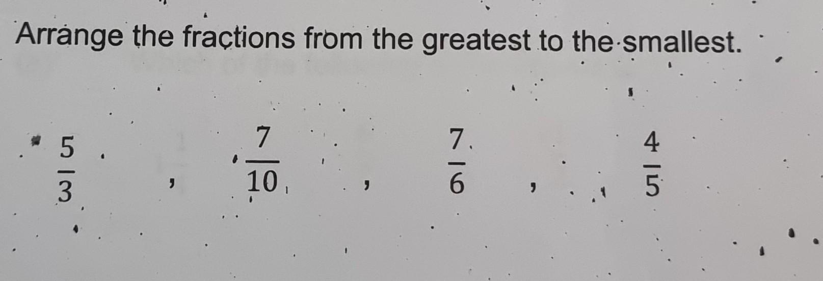Solved Arrange the fractions from the greatest to the | Chegg.com