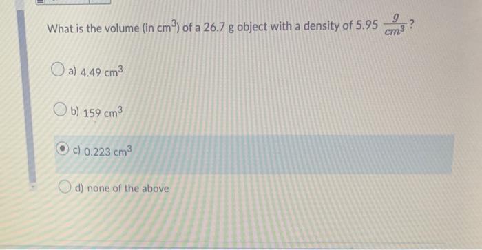 Solved What is the volume ( in cm3 ) of a 26.7 g object with | Chegg.com