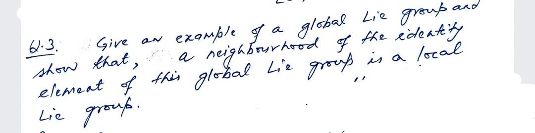 Solved 2.3. Give an example of a global Lie group and show | Chegg.com