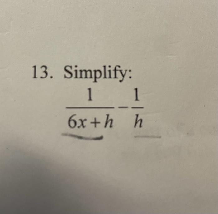 Solved 6x+h1−h114. Simplify: x7−8−x−91515. Simplify: | Chegg.com