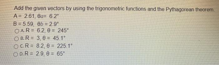 Solved Add the given vectors by using the trigonometric | Chegg.com