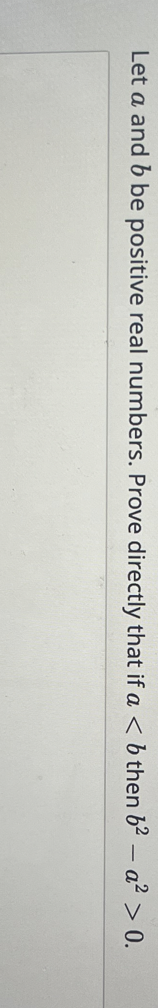 Let a and b ﻿be positive real numbers. Prove directly | Chegg.com