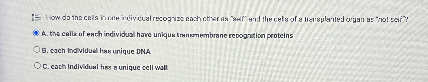 Solved : How do the cells in one individual recognize each | Chegg.com