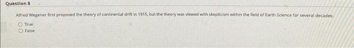 Solved Question 8 Alfred Wegener first proposed the theory | Chegg.com Solved Question 8 Alfred Wegener first proposed the theory | Chegg.com