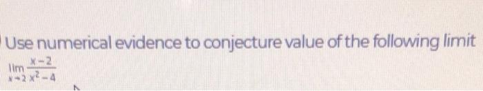 Solved Use numerical evidence to conjecture value of the | Chegg.com