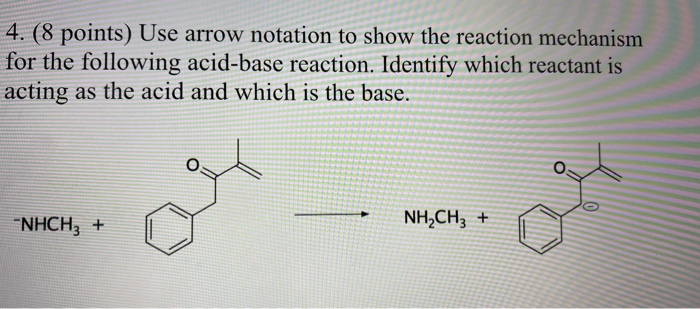 Solved 4. (8 points) Use arrow notation to show the reaction | Chegg.com