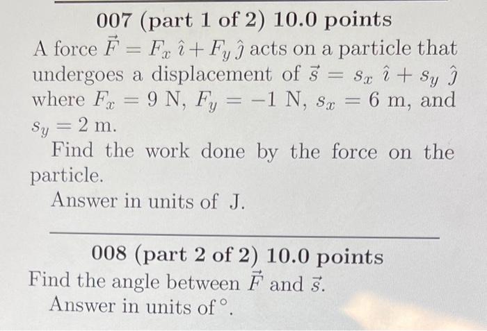Solved 007 (part 1 of 2 ) 10.0 points A force F=Fx ^+Fy ^ | Chegg.com