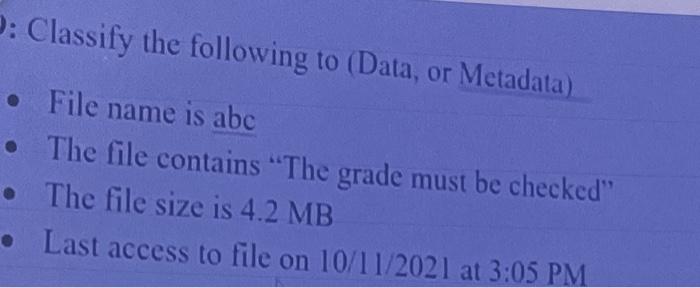 Solved : Classify the following to (Data, or Metadata) File | Chegg.com
