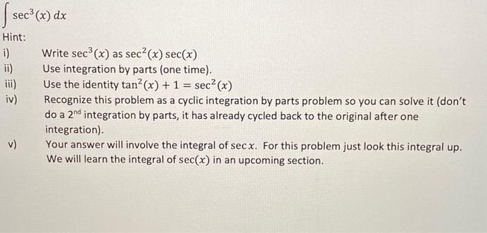 Solved \\[ \\int \\sec ^{3}(x) d x \\] Hint: i) Write \\( | Chegg.com