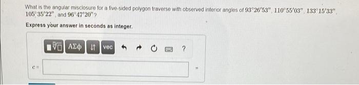 Solved What is the angular misclosure for a five-sided | Chegg.com