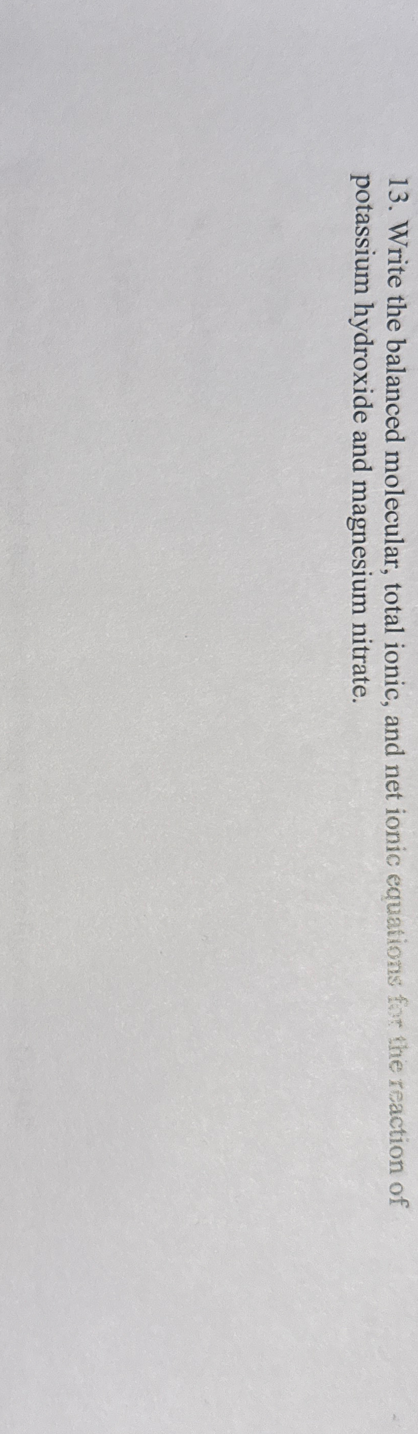 Solved Write the balanced molecular, total ionic, and net | Chegg.com Solved Write the balanced molecular, total ionic, and net | Chegg.com