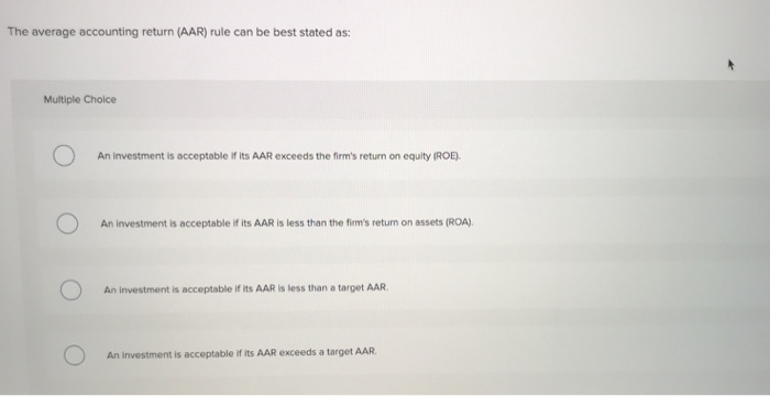 Solved The average accounting return (AAR) rule can be best | Chegg.com