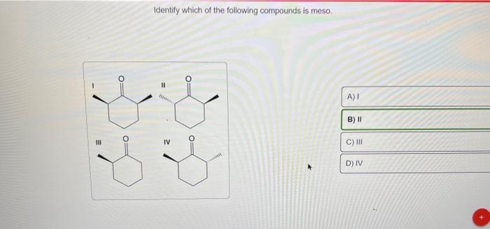 Solved Identify which of the following compounds is meso. | Chegg.com