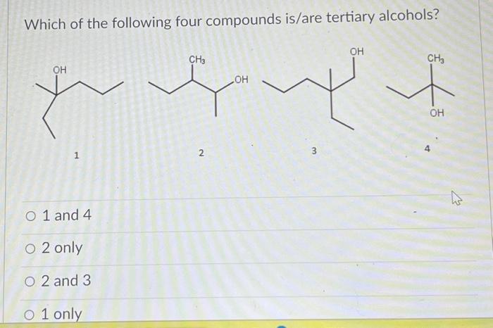 Solved Which of the following four compounds is/are tertiary | Chegg.com