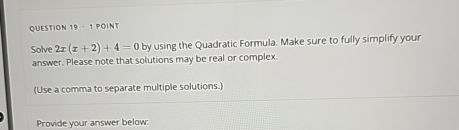 Solved QUESTION 19 - 1 POINTSolve 2x(x+2)+4=0 by using the | Chegg.com Solved QUESTION 19 - 1 POINTSolve 2x(x+2)+4=0 by using the | Chegg.com