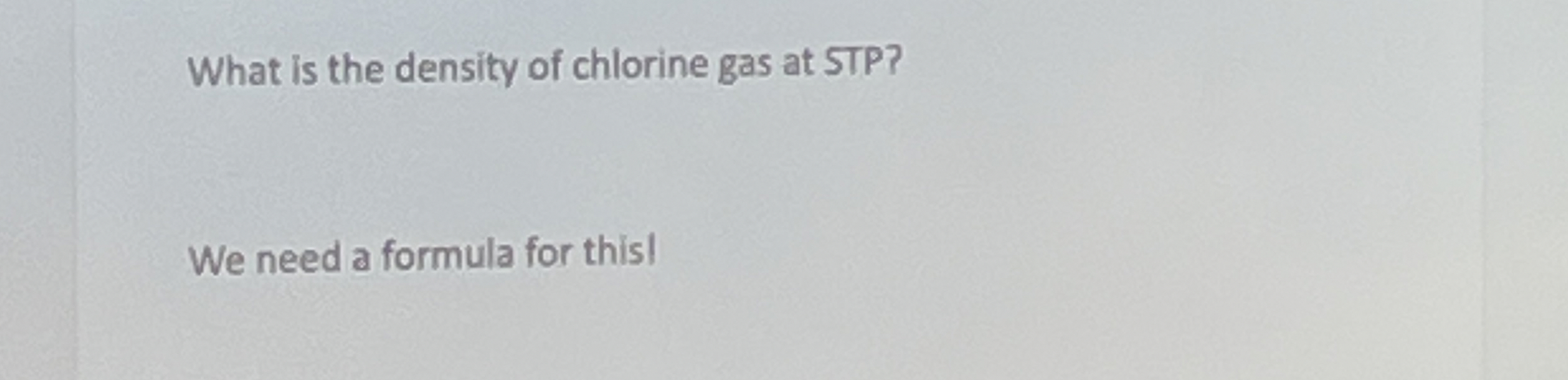 Solved What is the density of chlorine gas at STP?We need a | Chegg.com