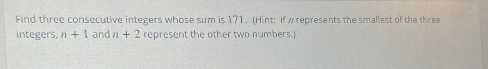 Solved Find three consecutive integers whose sum is | Chegg.com