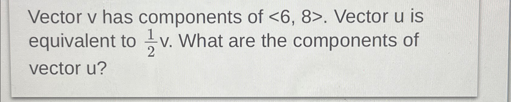 Solved Vector v has components of (:6,8:). Vector u is | Chegg.com Solved Vector v has components of (:6,8:). Vector u is | Chegg.com