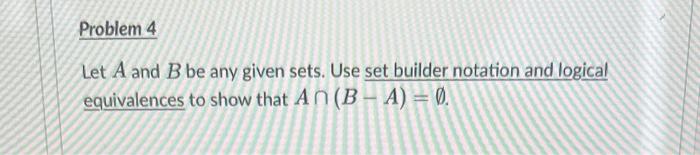Solved Let A and B be any given sets. Use set builder | Chegg.com