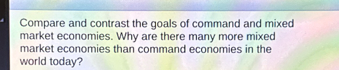 Solved Compare and contrast the goals of command and mixed | Chegg.com