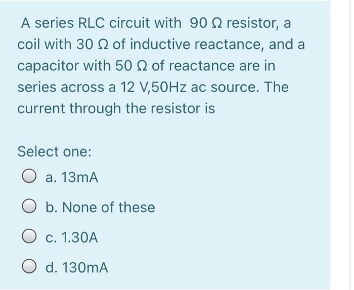 Solved A series RLC circuit with 90 12 resistor, a coil with | Chegg.com