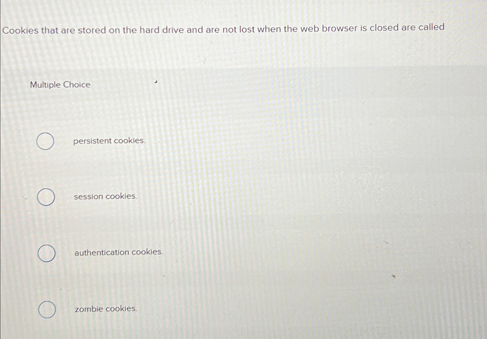 Solved Cookies that are stored on the hard drive and are not | Chegg.com