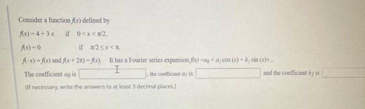 Solved Consider a function f(x) defined by Ax) = 4+3 x if 0 | Chegg.com