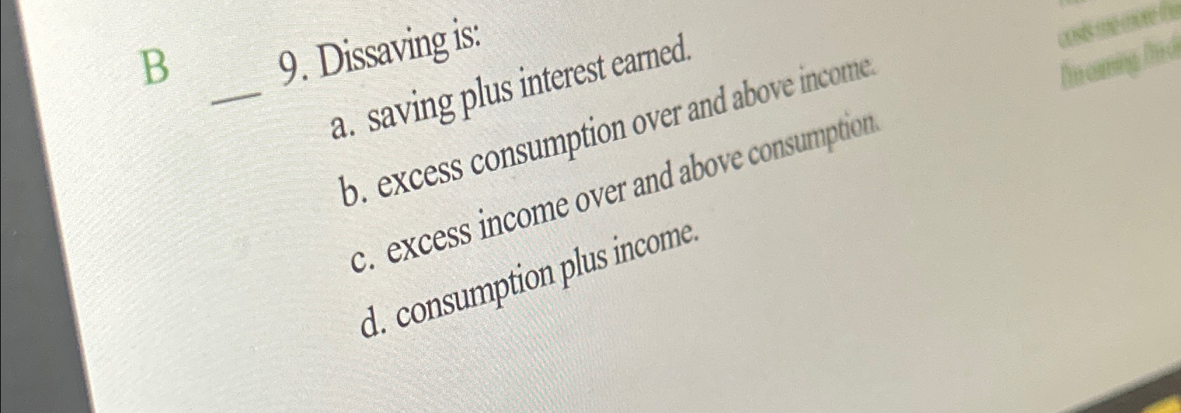 Solved B 9. ﻿Dissaving is:a. ﻿saving plus interest earned.b. | Chegg.com