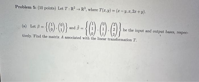 Solved Problem 5: (10 points) Let T:R2→R3, where | Chegg.com