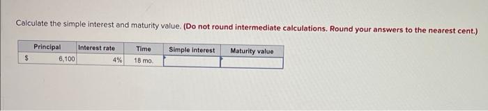 Solved Calculate the simple interest and maturity value (Do | Chegg.com