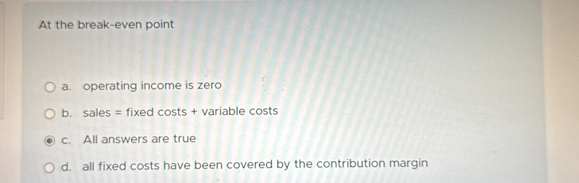 Solved At the break-even pointa. ﻿operating income is zerob. | Chegg.com