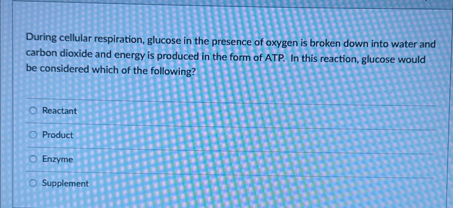 Solved During cellular respiration, glucose in the presence | Chegg.com