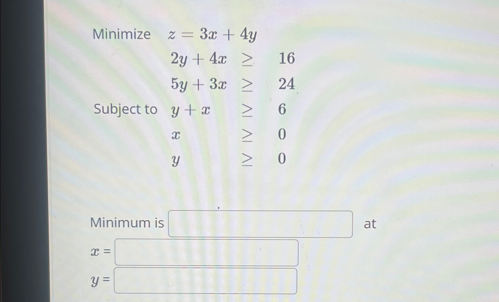 Minimize z=3x+4y,2y+4x≥16,5y+3x≥24 ﻿Subject | Chegg.com