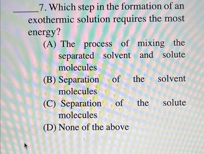 Solved -7. Which step in the formation of an exothermic | Chegg.com