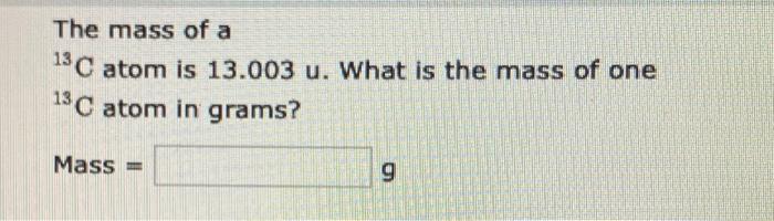 Solved The mass of a 13 C atom is 13.003 u. What is the mass | Chegg.com
