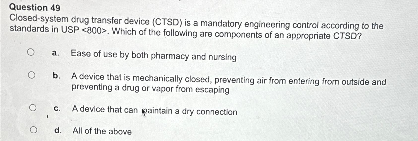 Solved Question 49Closed-system drug transfer device (CTSD) | Chegg.com