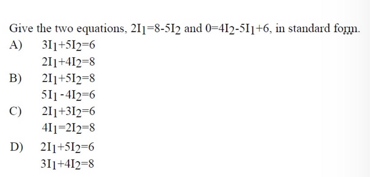 Solved Give the two equations, 2I1=8-5I2 ﻿and 0=4I2-5I1+6, | Chegg.com