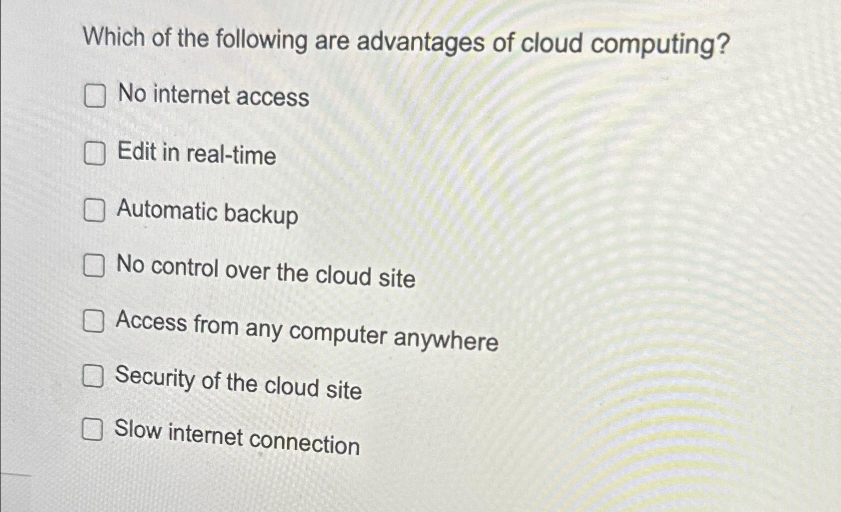 Solved Which of the following are advantages of cloud | Chegg.com