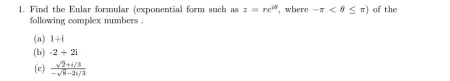 Solved 1. Find the Eular formular (exponential form such as | Chegg.com