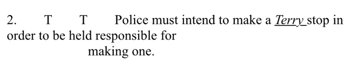 Solved Police must intend to make a Terry stop in order to | Chegg.com