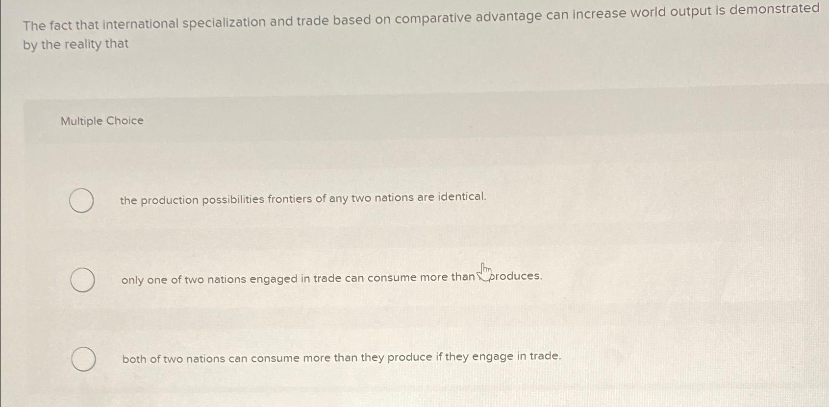 Solved The fact that international specialization and trade | Chegg.com