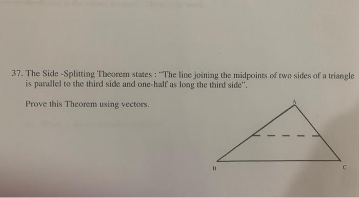 Solved 37. The Side -Splitting Theorem states: "The line | Chegg.com