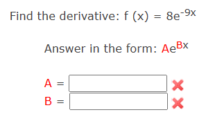 Solved Find the derivative: f(x)=8e-9xAnswer in the form: | Chegg.com