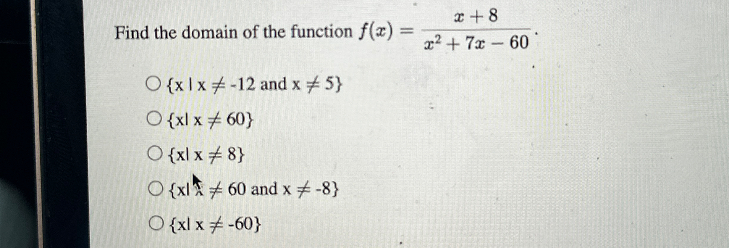 Solved Find the domain of the function f(x)=x+8x2+7x-60. | Chegg.com