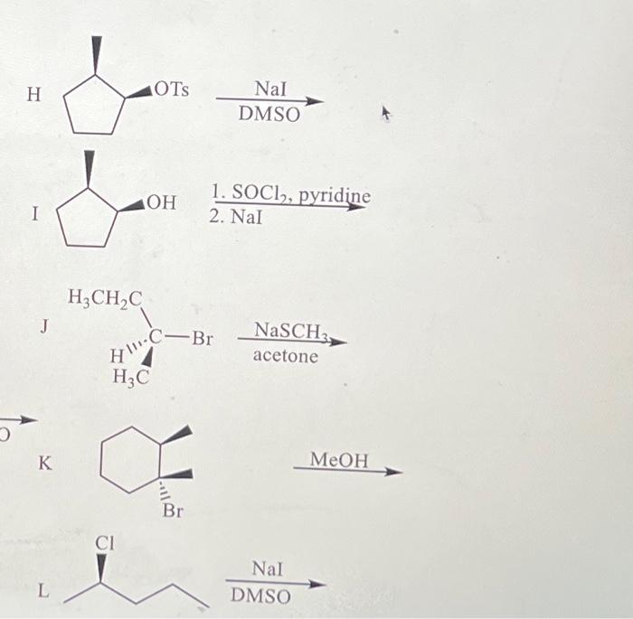 Solved H I 1. SOCl2, pyridine 2. NaI J acetone NaSCH3 K | Chegg.com