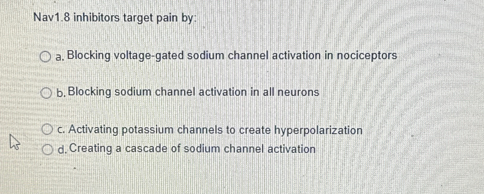 Solved Nav1.8 ﻿inhibitors target pain by:a. ﻿Blocking | Chegg.com