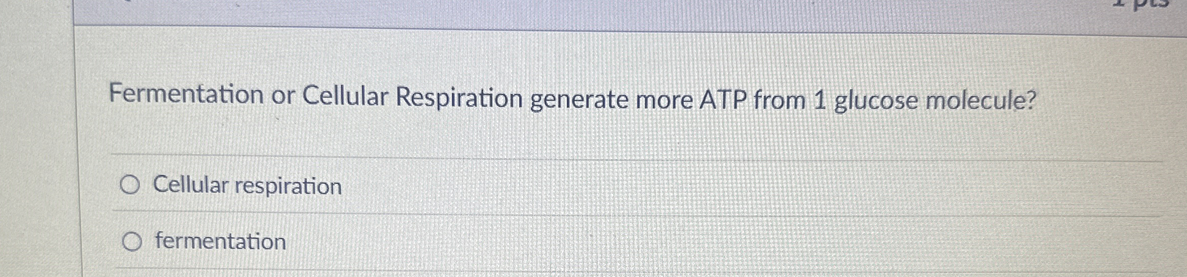 Solved Fermentation or Cellular Respiration generate more | Chegg.com
